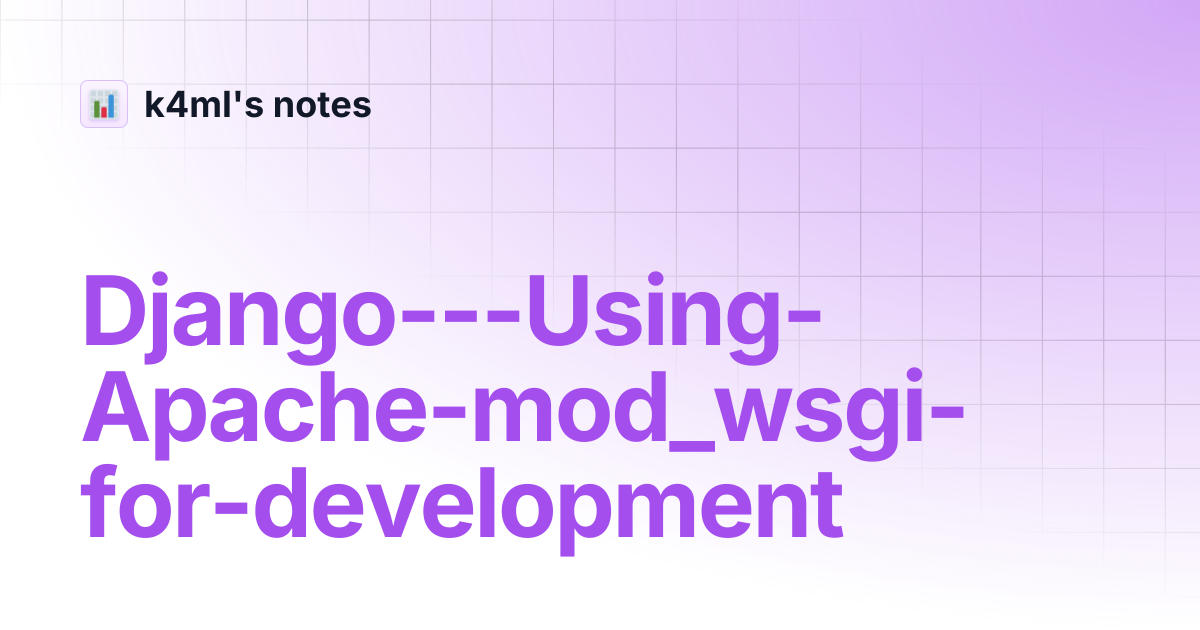 Django---Using-Apache-mod_wsgi-for-development | k4ml's notes