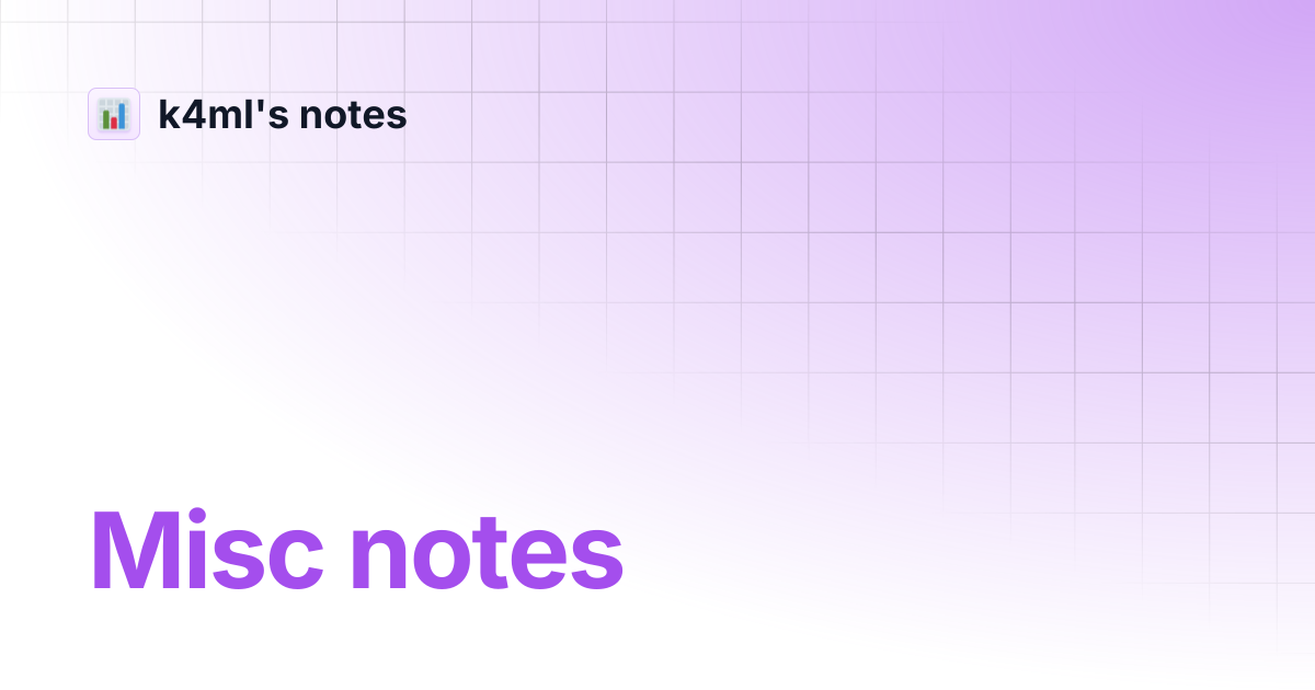 Misc notes | k4ml's notes